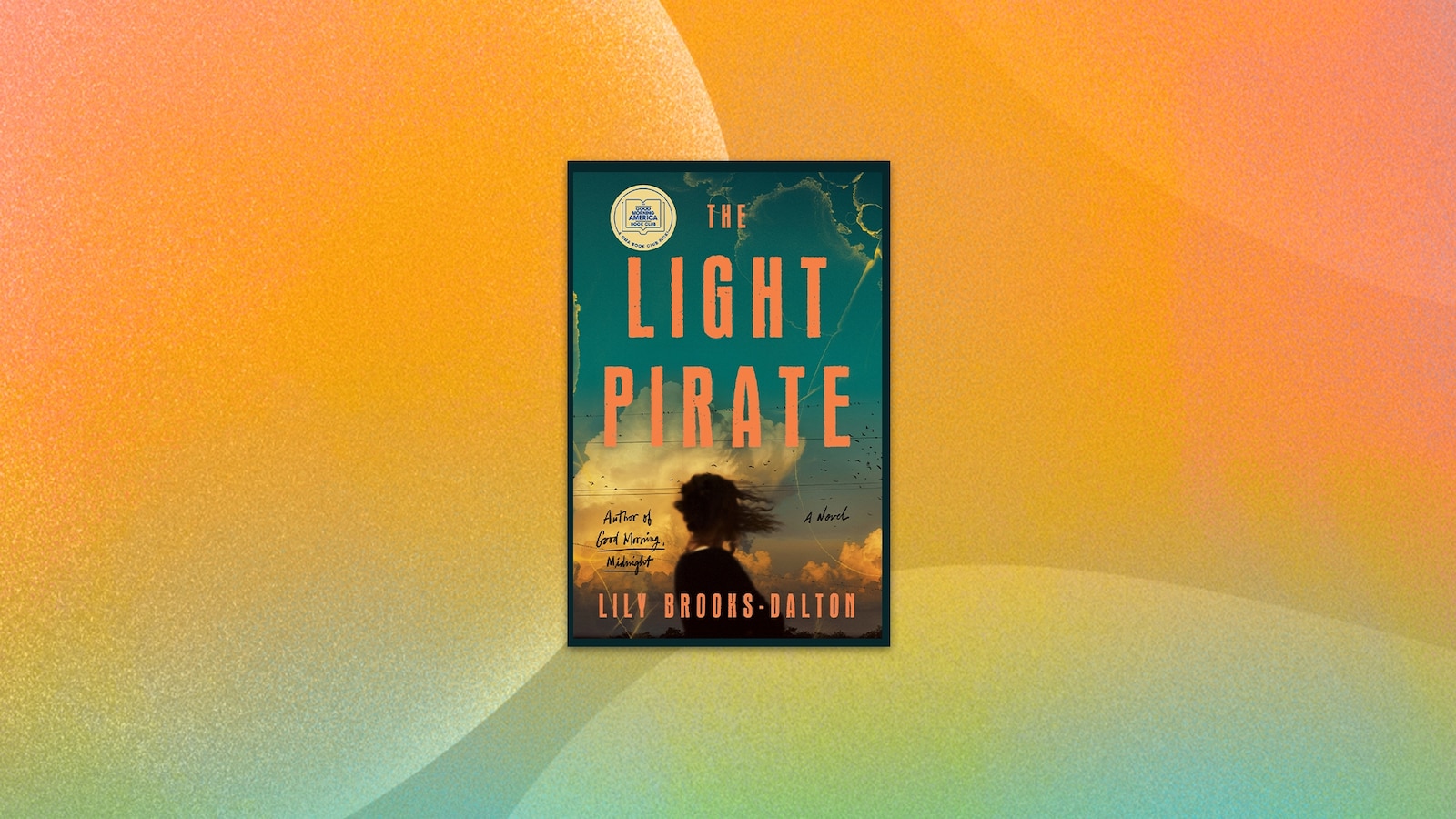 'The Light Pirate' by Lily Brooks-Dalton is our 'GMA' Book Club pick ...